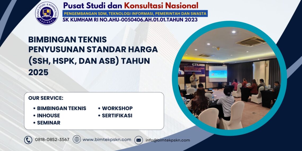 Bimtek Penyusunan Standar Harga (SSH, HSPK, Dan ASB) Tahun 2025 - Bimtek PSKN 2025